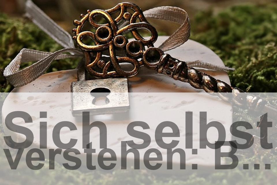 Sich selbst verstehen: Bedeutende Vorteile und 5 umsetzbare Vorschläge | Beziehungs-Retter.de
